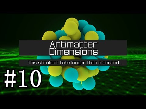 Antimatter Dimensions Gameplay #10 - Only 1 More Left!