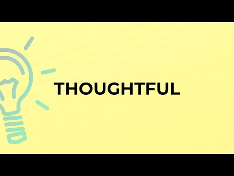 What is the meaning of the word THOUGHTFUL?