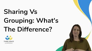 Sharing Vs Grouping: What'S The Difference? | Maths Hub | Third Space ...