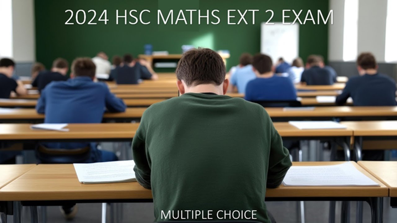 2024 HSC Ext 2 Paper - Multiple Choice