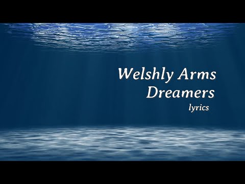 Welshly Arms - Dreamers (lyrics)
