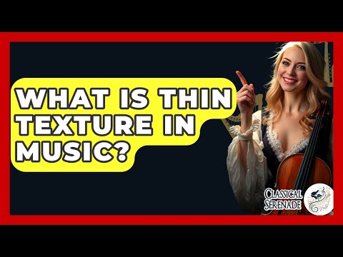 What Is Thin Texture In Music? - Classical Serenade