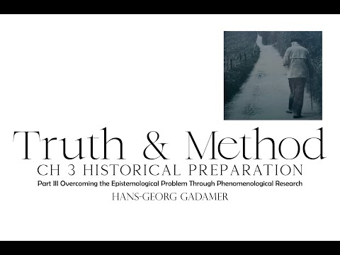 Truth & Method Ch 3 Historical Prep Part III Overcoming the Epistemological Problem