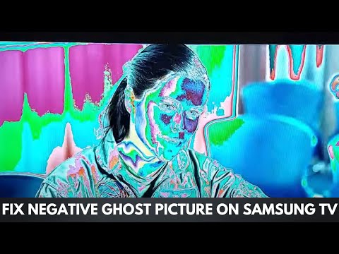 How to fix ghost picture, negative picture on Samsung TV models