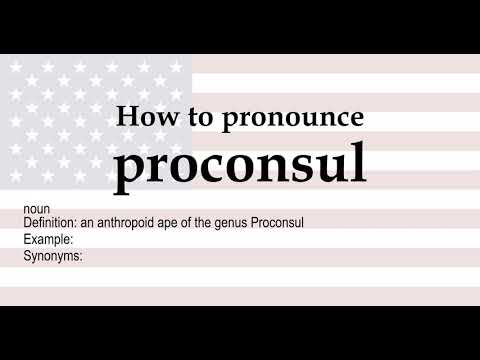 How to pronounce 'proconsul' + meaning