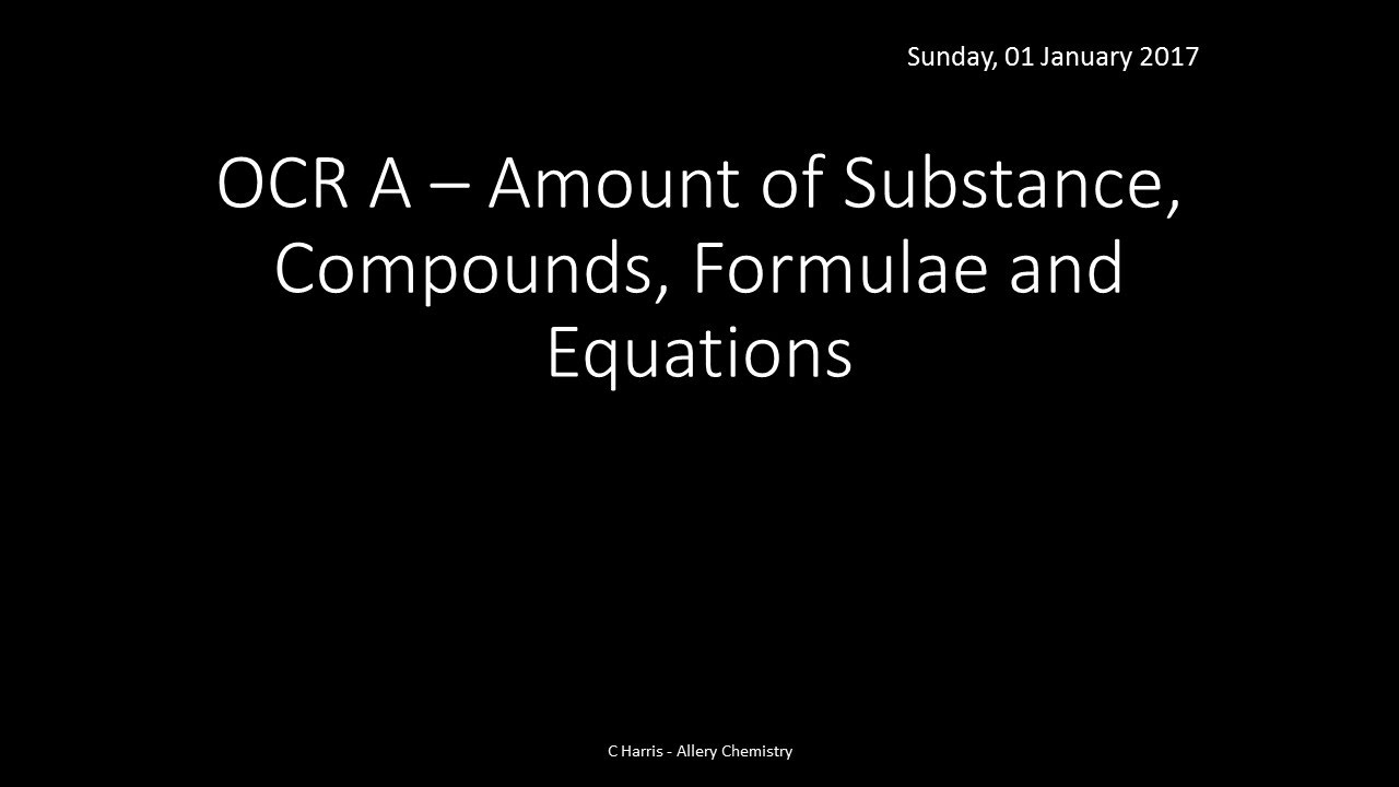 OCR A 2.1.2 & 2.1.3 Amount of Substance, Compounds, Formulae and Equations REVISION