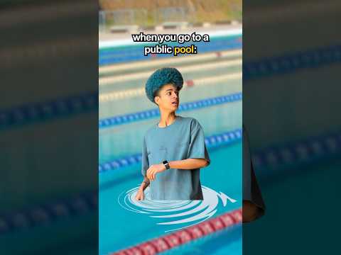 WHEN YOU GO TO A PUBLIC POOL