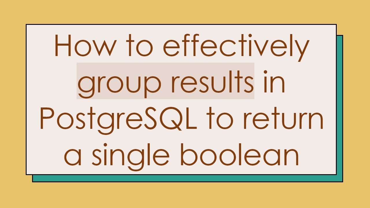 How to effectively group results in PostgreSQL to return a single boolean
