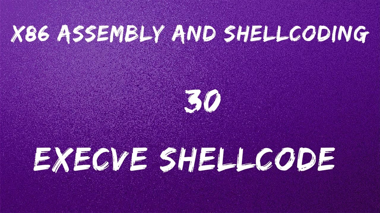 x86 Assembly and Shellcoding - 30 Execve Shellcode
