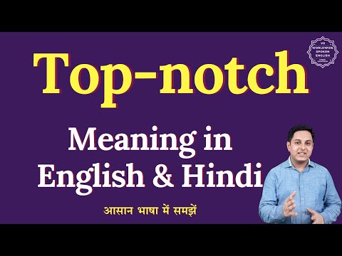 What does "Top notch" mean? Explained meaning of "Top notch" in English and Hindi