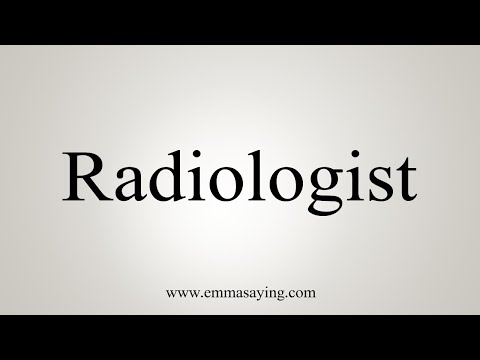 How To Say Radiologist