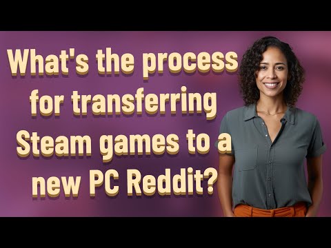 What's the process for transferring Steam games to a new PC Reddit?