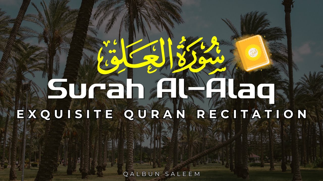 Calming and Relaxing Quran Recitation Surah Al Alaq The Clot of Creation