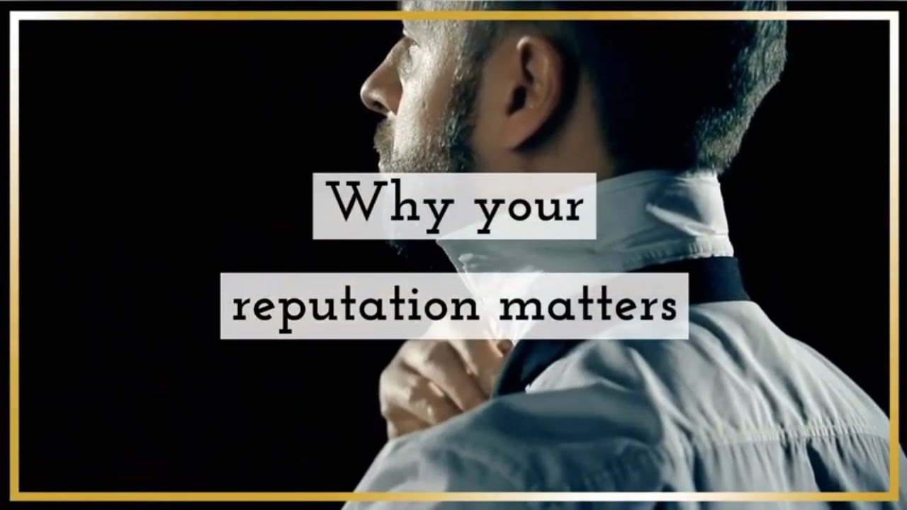 Why your reputation matters ( The effect a bad reputation can have on your life )