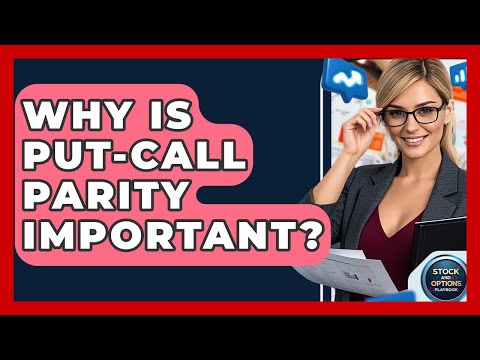 Why Is Put-Call Parity Important? - Stock and Options Playbook