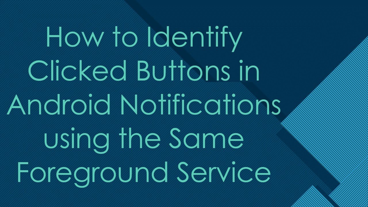 How to Identify Clicked Buttons in Android Notifications using the Same Foreground Service