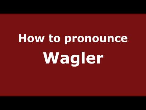 How to Pronounce Wagler - PronounceNames.com