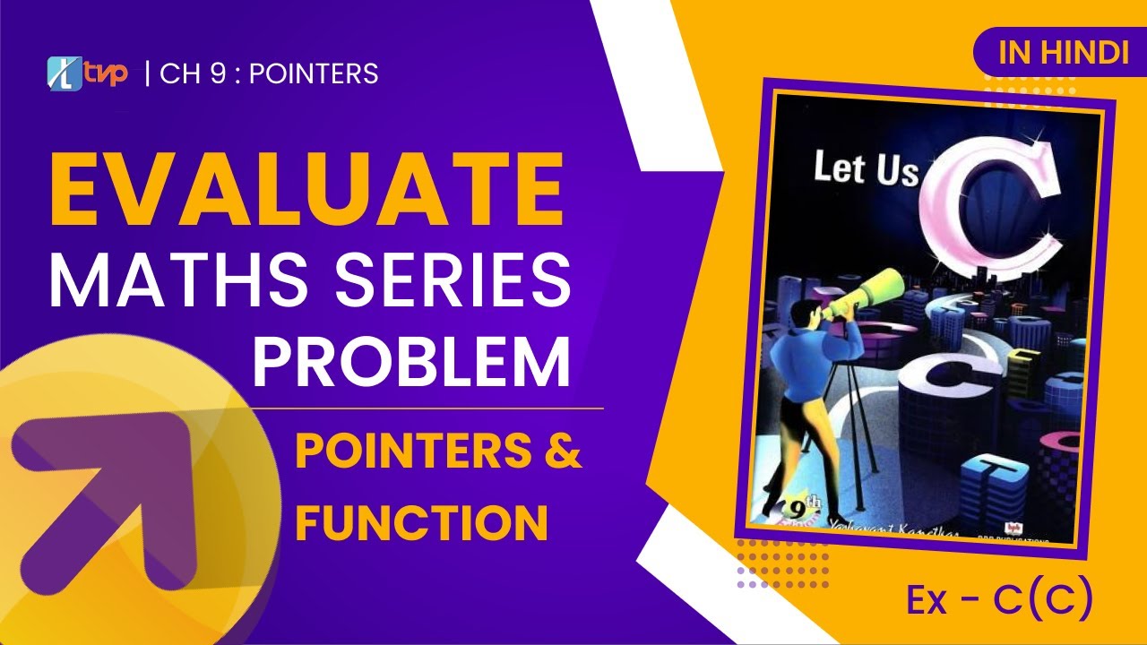 Let Us C Solutions | C Programming | Evaluate Maths series problem using Function & Pointers
