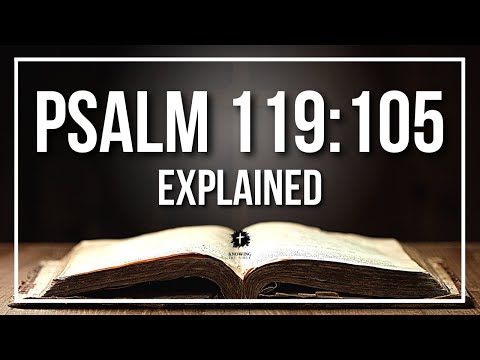 PSALM 119:105 Explained - What Does The Bible Verse PSALM 119:105 [KJV] REALLY Mean?