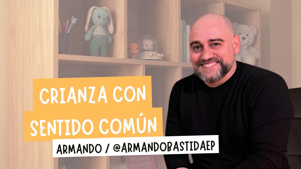 #16 - Criar con SENTIDO COMÚN | ENFERMERO de PEDIATRÍA y PAPÁ de tres te lo cuenta | Armando Bastida
