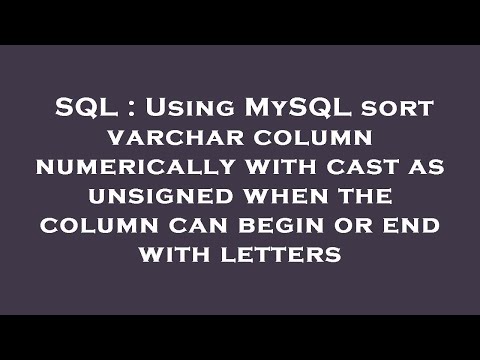 SQL : Using MySQL sort varchar column numerically with cast as unsigned when the column can begin or