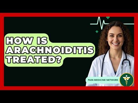 How Is Arachnoiditis Treated? - Pain Medicine Network