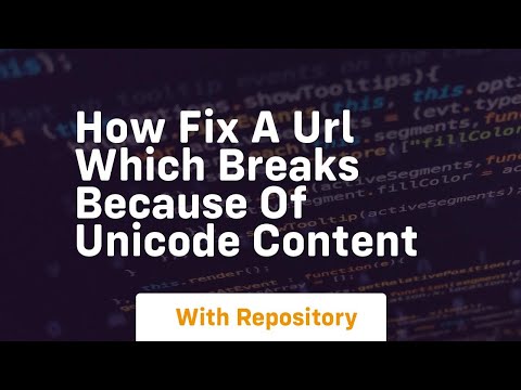 how fix a url which breaks because of unicode content