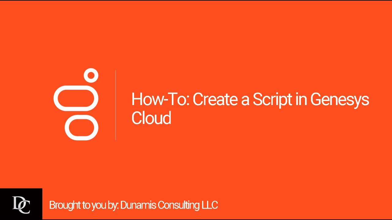 How-To: Create a Script in Genesys Cloud