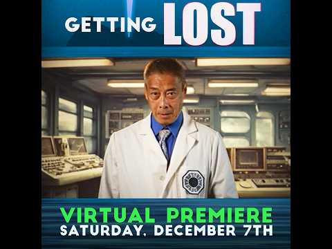 "Getting LOST" Worldwide Virtual Premiere! - December 7th