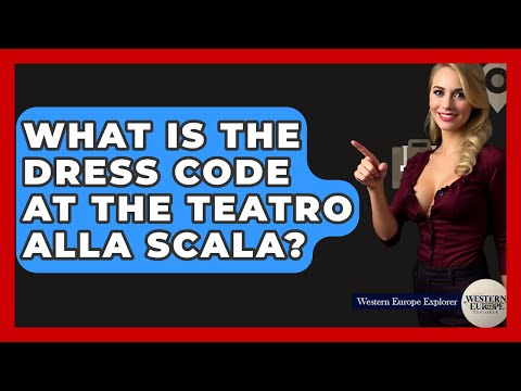 What Is The Dress Code At The Teatro Alla Scala? - Western Europe Explorer
