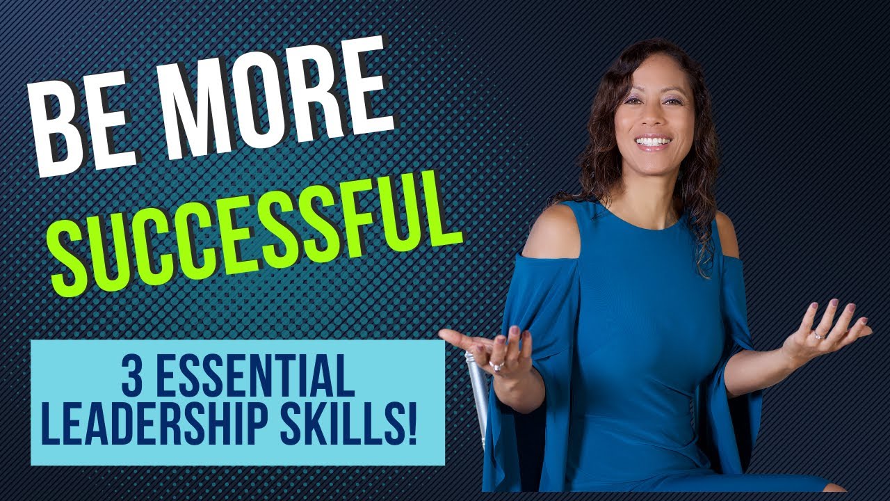 3 Essential Leadership Skills that Drive Success