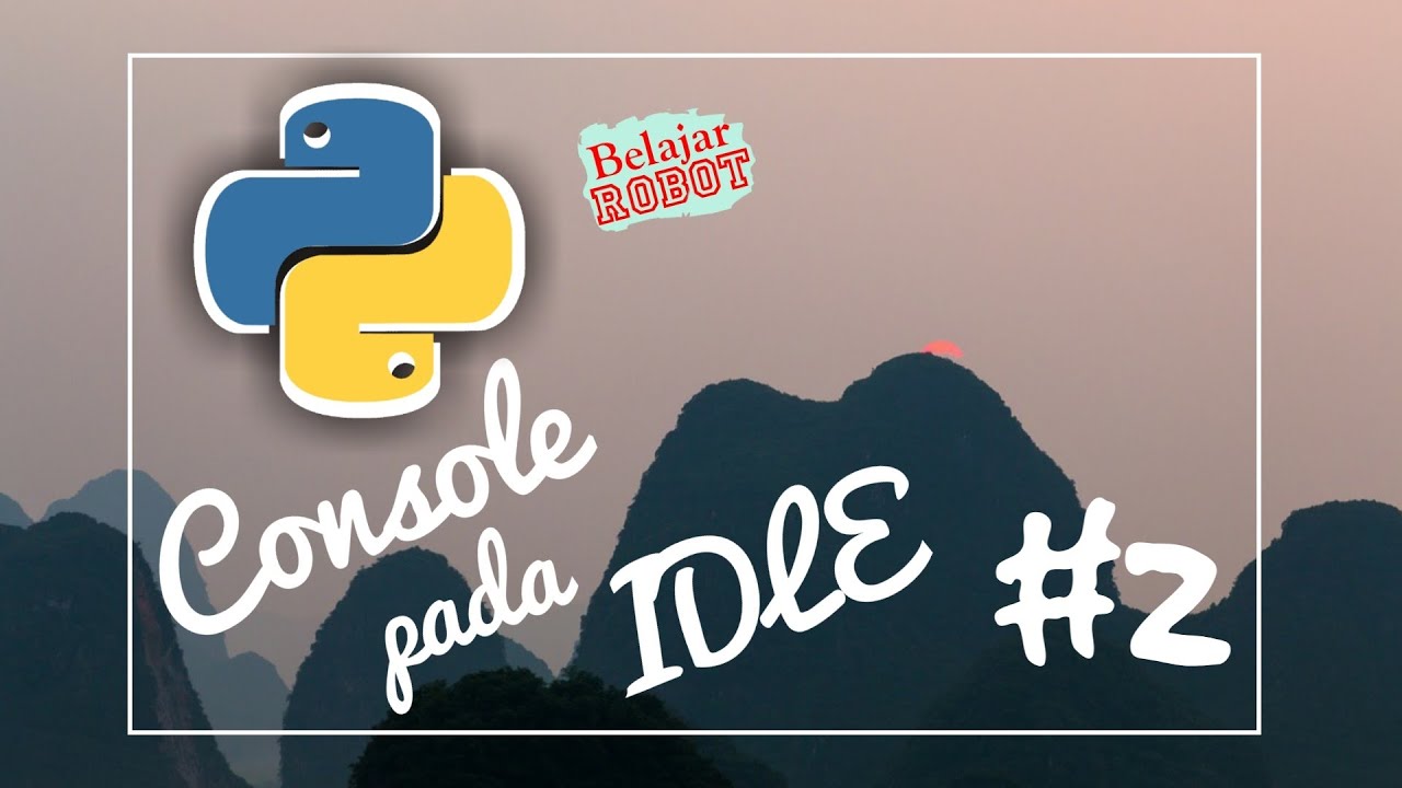 Console pada Python IDLE - Tutorial Python Indonesia #2