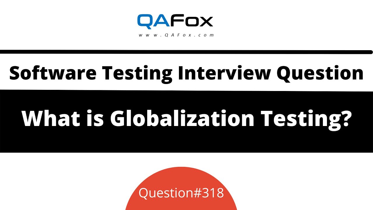 What is Globalization Testing? (Software Testing Interview Question #318)