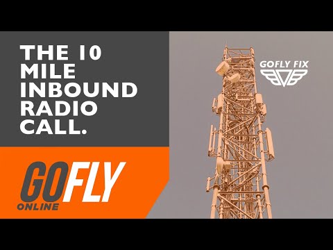 10 Mile Inbound Radio Call - GoFly Fix