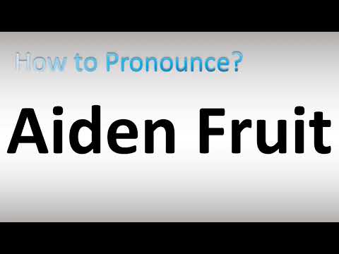 How to Pronounce Aiden Fruit