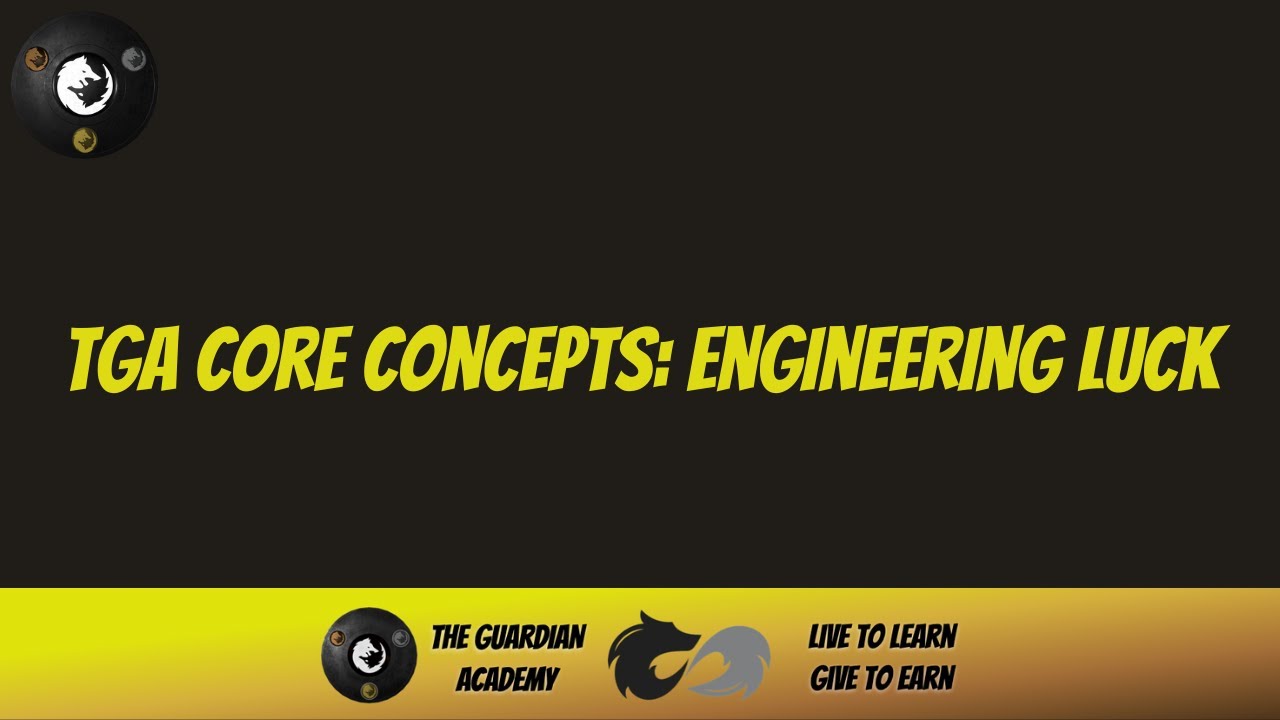 TGA Core Concepts - Engineering Luck