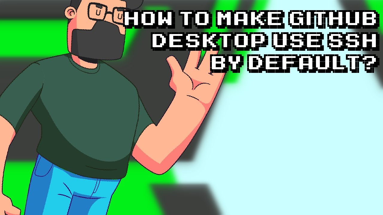 Setting Up GitHub Desktop to Use SSH by Default
