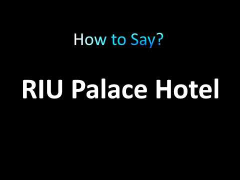 How to Pronounce RIU Palace and Hotel