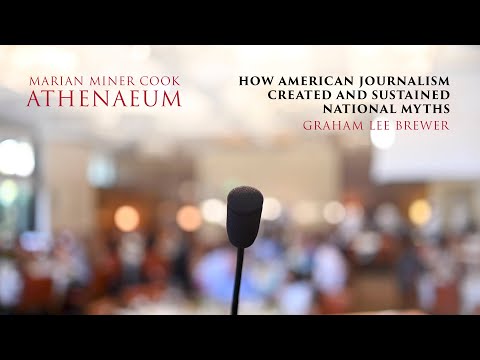 How American Journalism Created and Sustained National Myths - Graham Lee Brewer