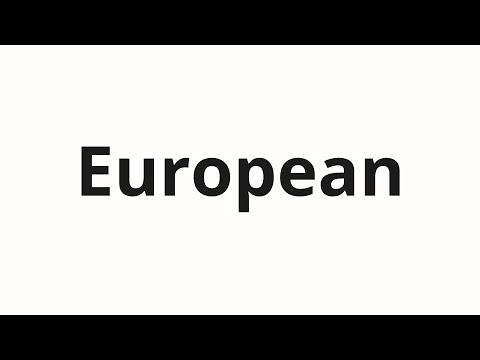 How to pronounce European