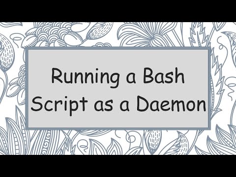 Running a Bash Script as a Daemon