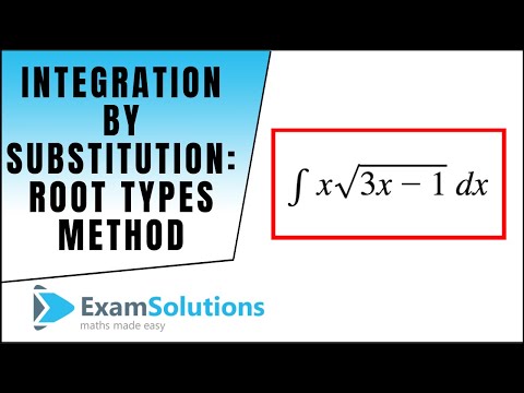 Integration by substitution - Root types (method 1) : ExamSolutions ...