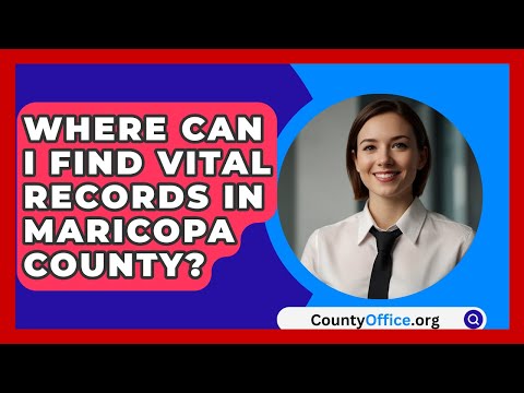 Where Can I Find Vital Records in Maricopa County? | CountyOffice News