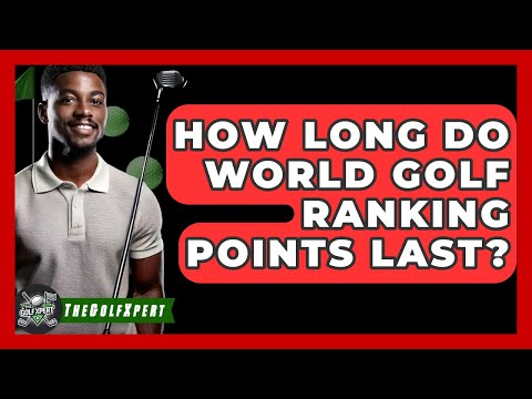How Long Do World Golf Ranking Points Last? - The Golf Xpert
