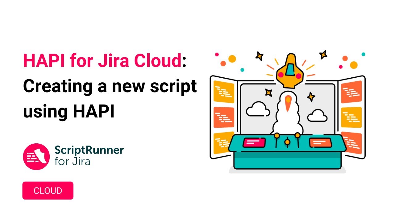 Creating a new script using HAPI | ScriptRunner for Jira Cloud