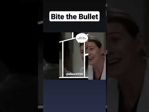 idiom (Bite the Bullet)