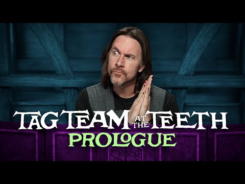 Tag Team at the Teeth | Prologue