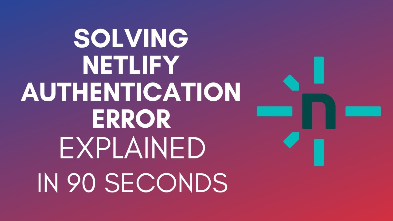 How To Solve Netlify Authentication Error (2025)