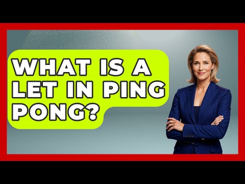 What Is A Let In Ping Pong? - The Racket Xpert