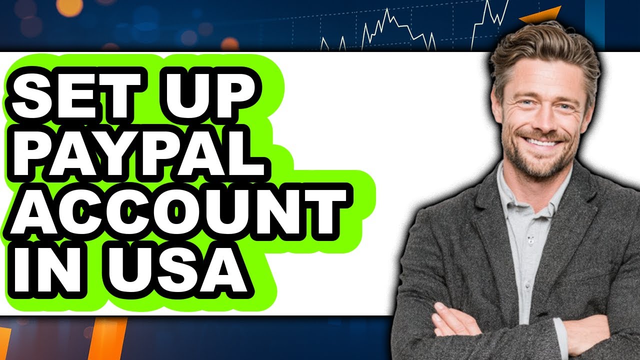 How to Set Up PayPal Account in USA (Updated 2025)